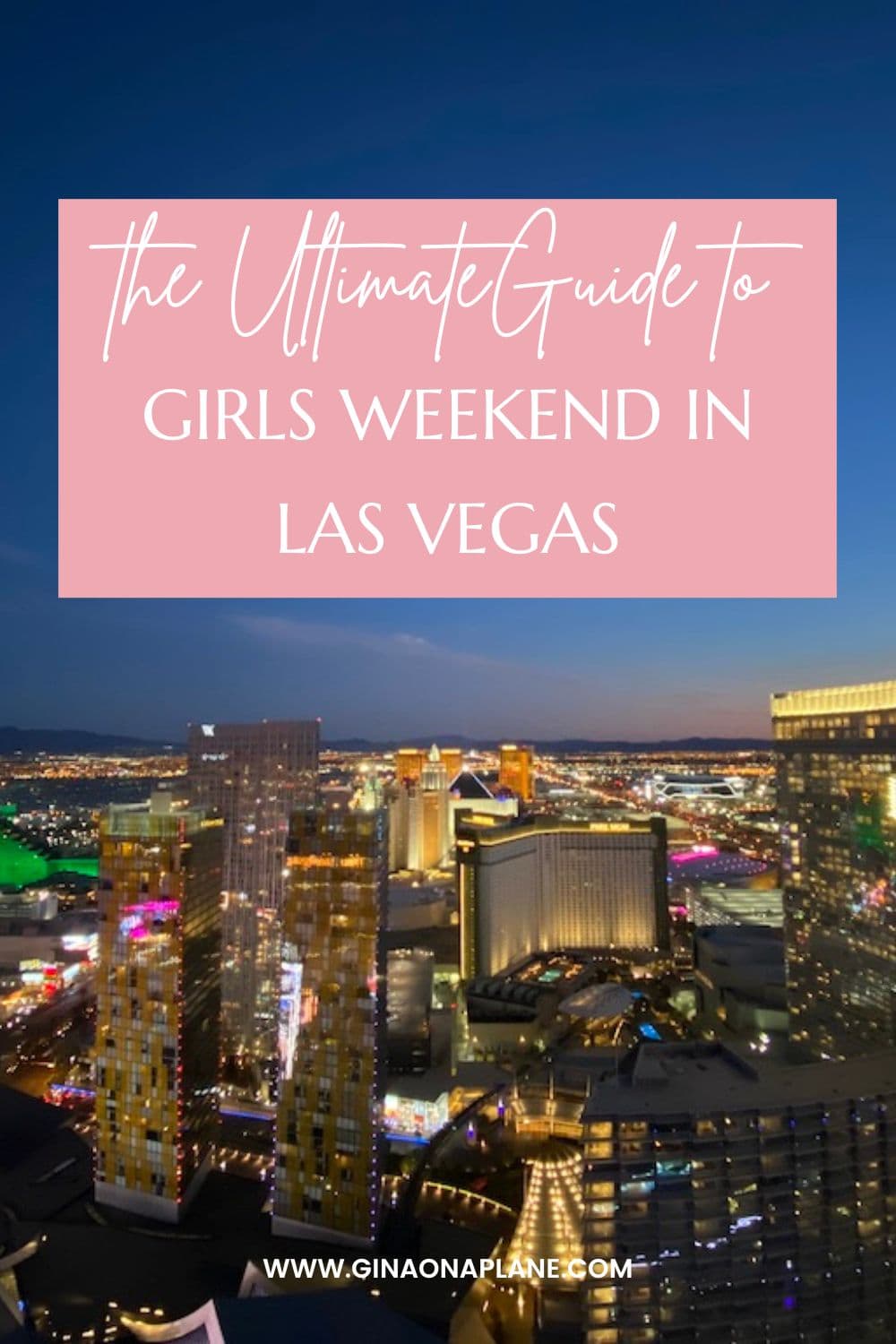 How to Plan The Ultimate Girls Weekend Trip to Las Vegas - Gina On A Plane